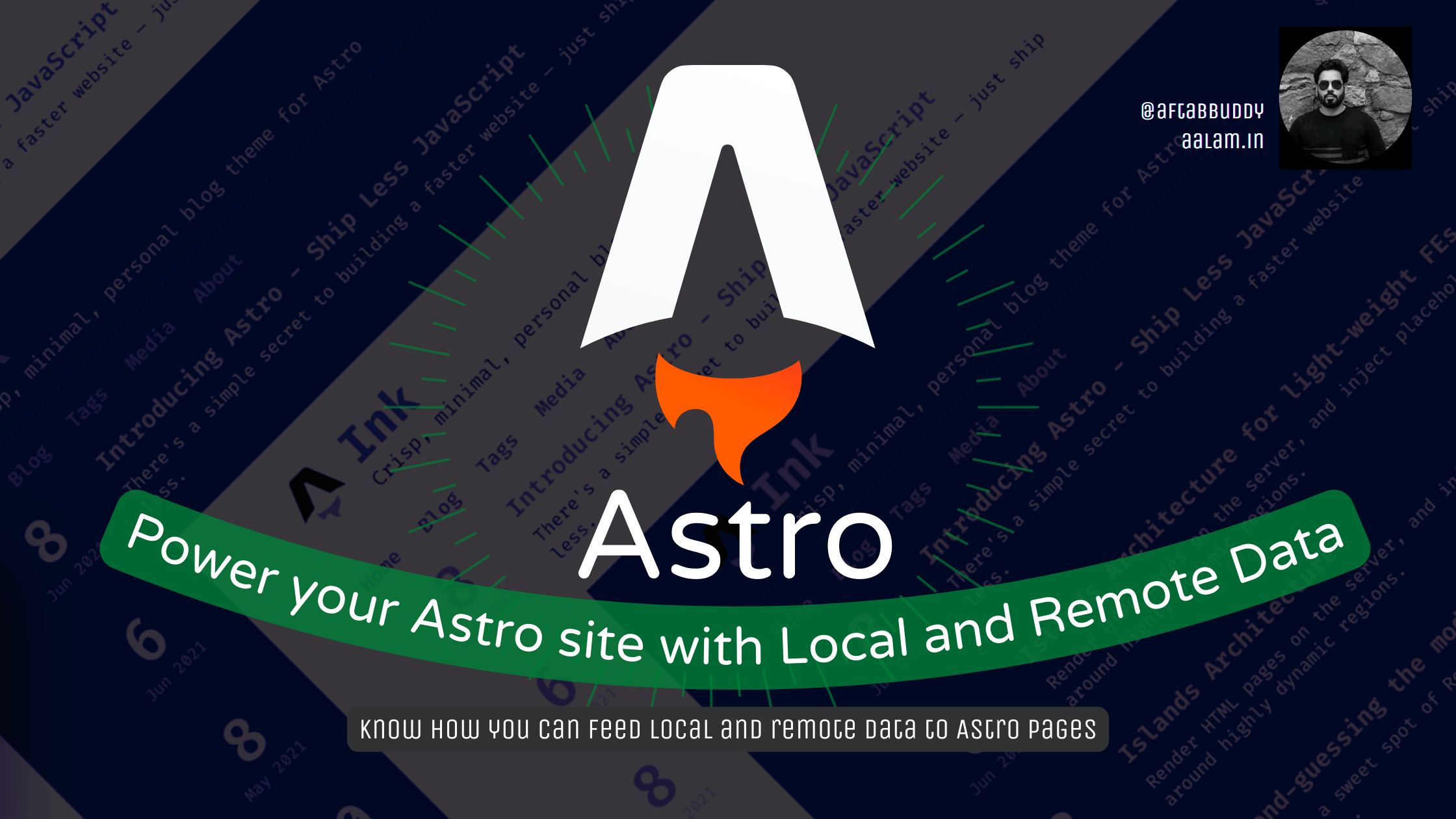 Power your Astro site with Local and Remote Data – Aftab Alam